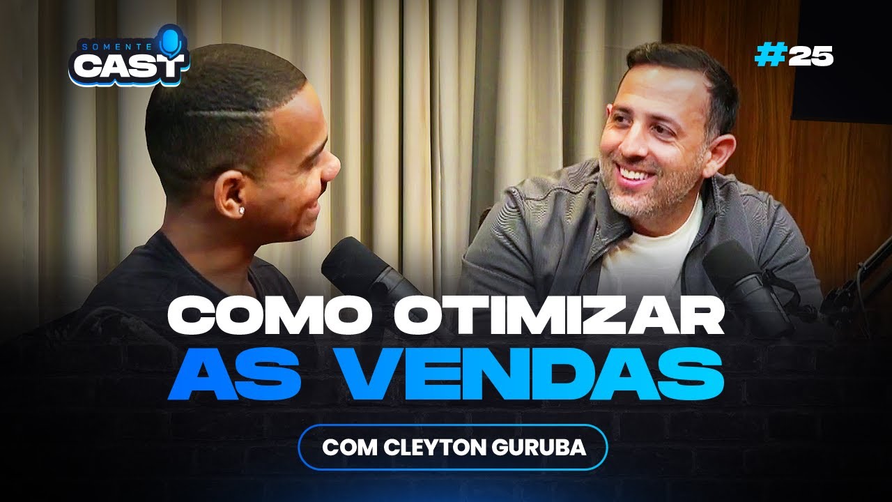 Cleyton Guruba: COMO OTIMIZAR AS VENDAS | SomenteCast 25 - YouTube