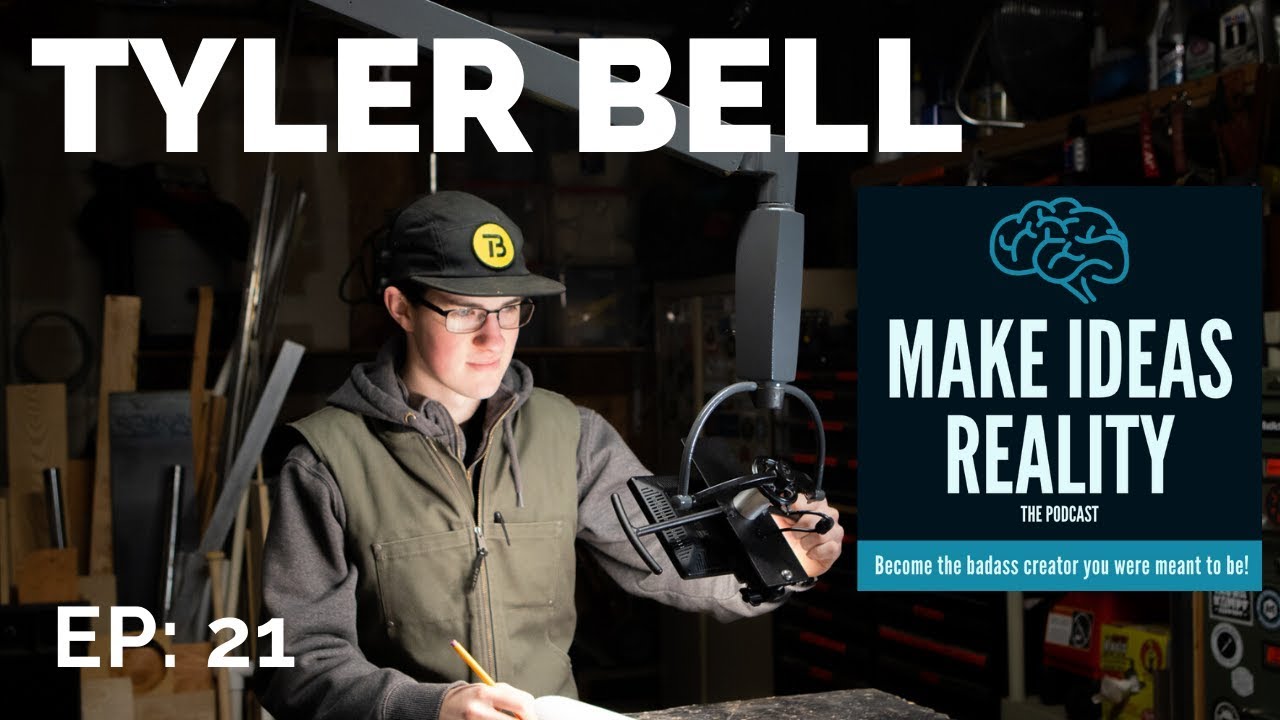 Tyler Bell - Make Ideas Reality Podcast - YouTube