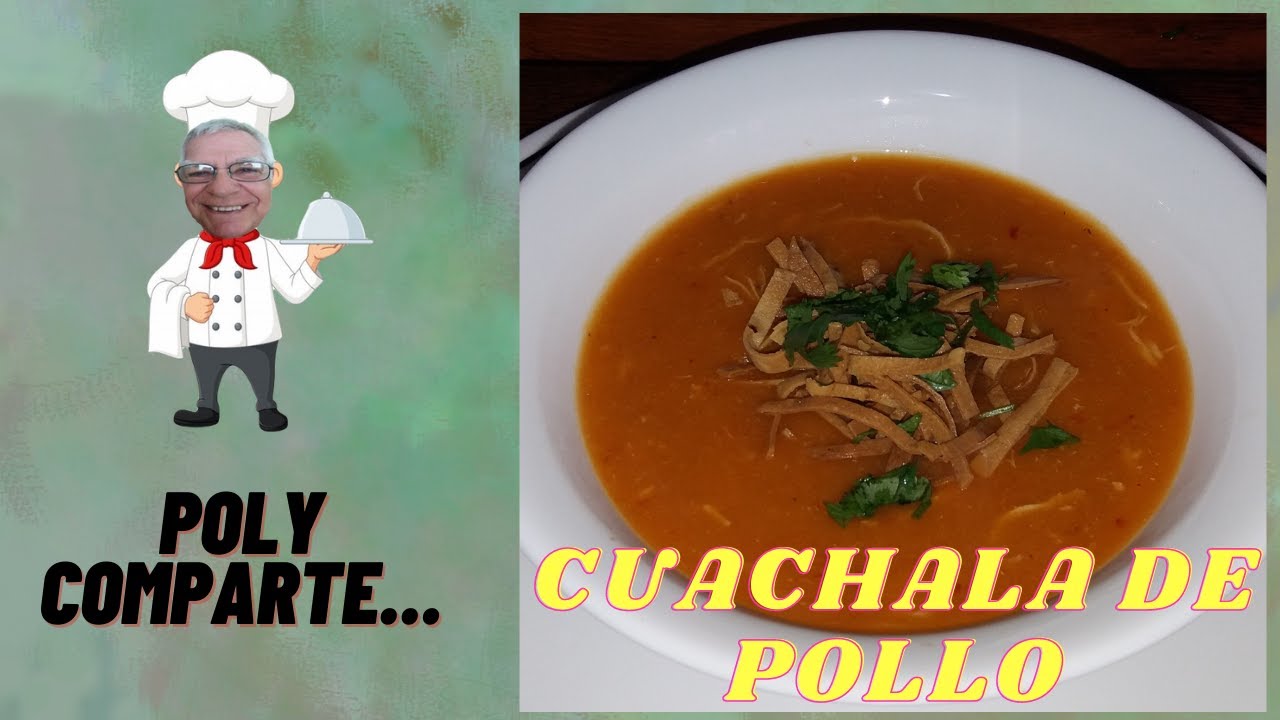 PRUEBA ESTA DELICIOSA SOPA PREHISPÁNICA: CUACHALA DE POLLO - YouTube