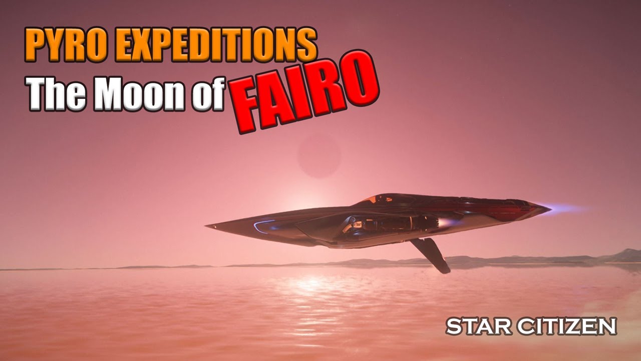 Pyro Expeditions: Pyro V's Moon - FAIRO | Star Citizen - YouTube