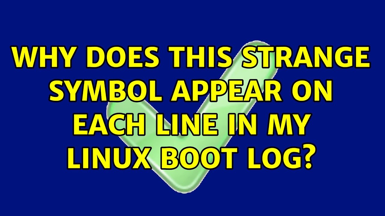 Why does this strange symbol appear on each line in my Linux boot log ...
