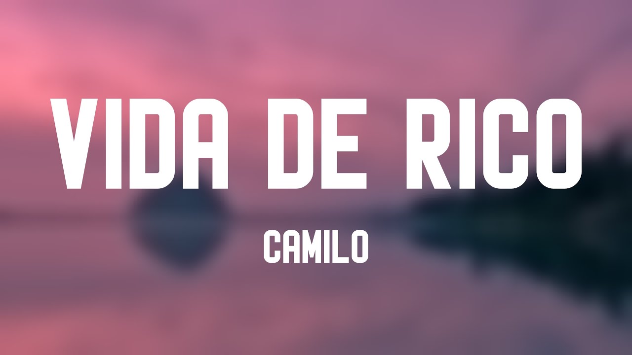 Vida de Rico - Camilo {Lyrics Video} - YouTube