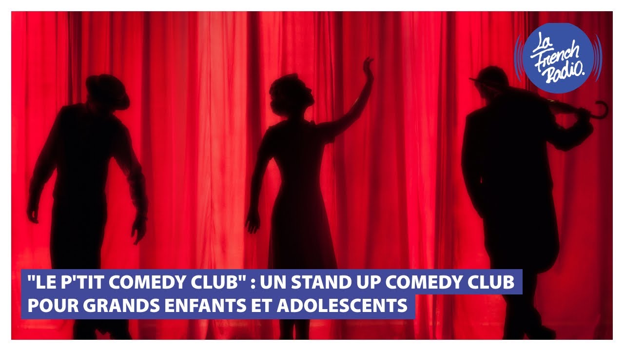 "LE P'TIT COMEDY CLUB" : un stand up comedy club pour grands enfants et ...