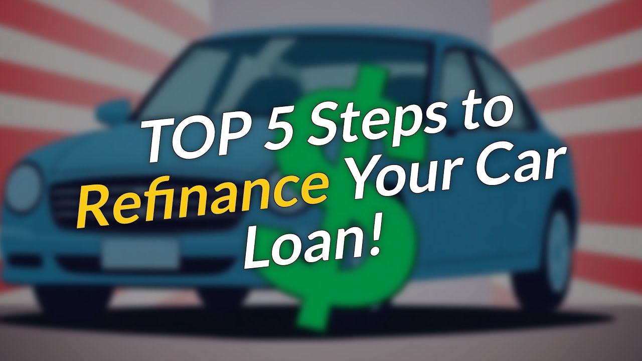 🔑 5 Key Steps to Refinancing Your Car Loan! 🚗 - YouTube