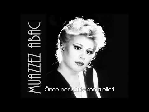 Muazzez Abacı ~ Önce beni dinle sonra elleri