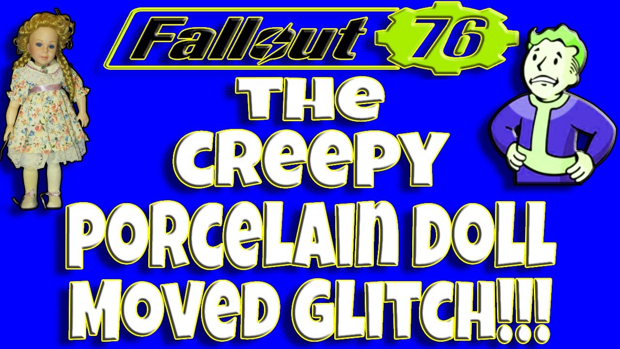 Fallout 76 | The Creepy Porcelain Doll Moved Glitch!!! - YouTube