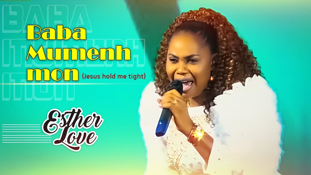ESTHER LOVE_BABA MUMENH MON (Live Performance) - YouTube