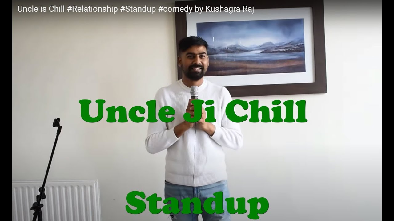 Uncle is Chill #Relationship #Standup #comedy by Kushagra Raj - YouTube
