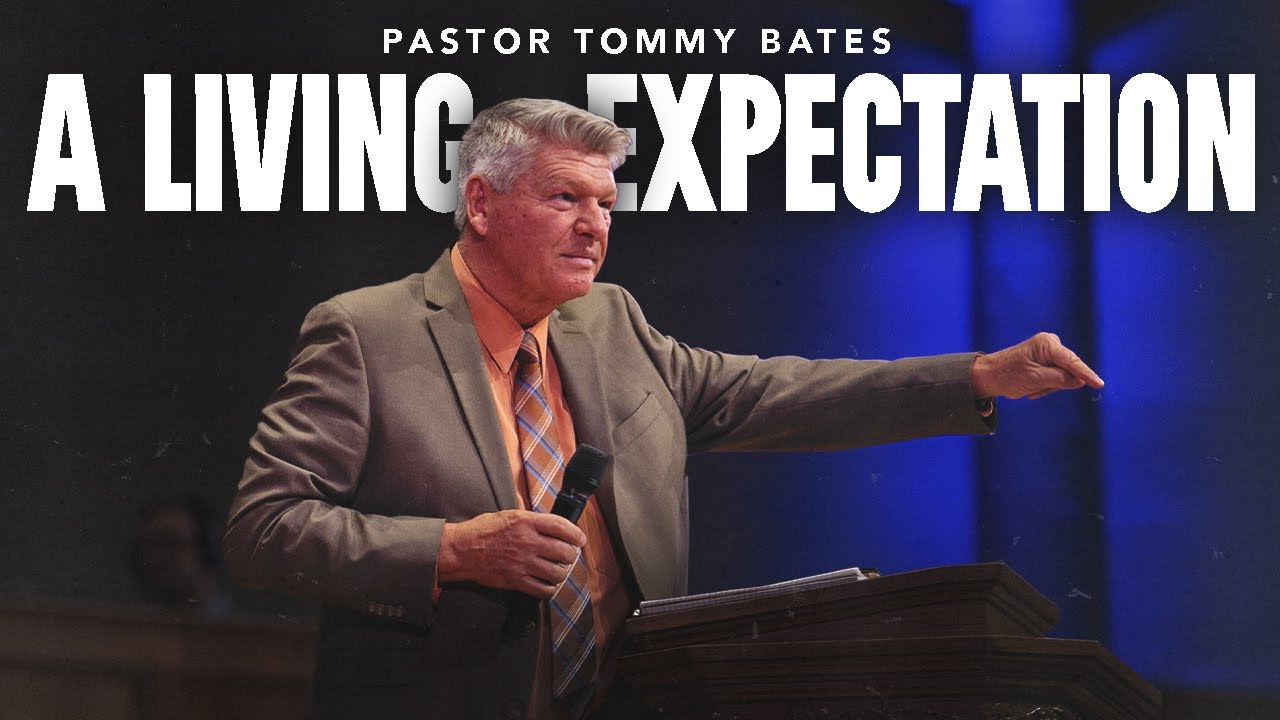 "A Living Expectation" | Pastor Tommy Bates | 11/2/25 AM - YouTube