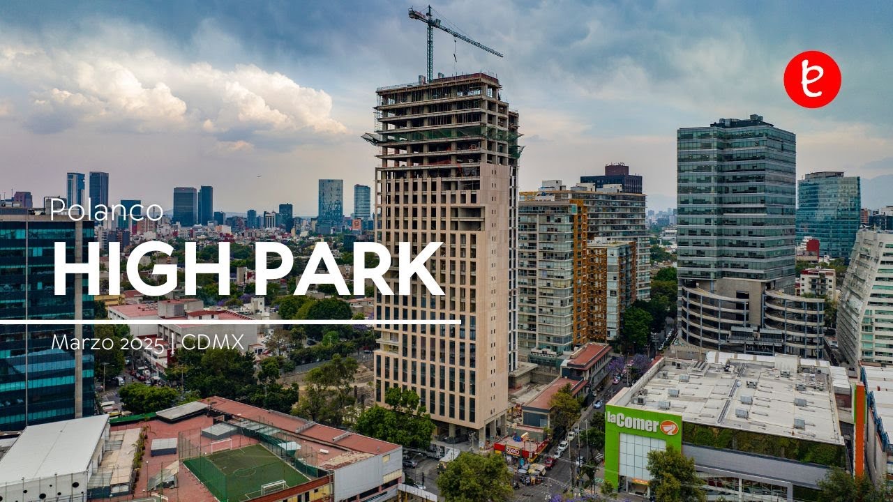 High Park Polanco, CDMX. Marzo 2025 | www.edemx.com - YouTube