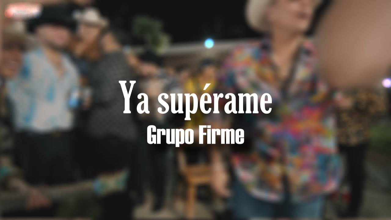 (LETRA) Ya Supérame - Grupo Firme (Video Lyrics)(2021) - YouTube Music
