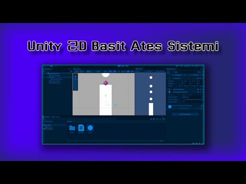 Unity 2D Basit Ates Etme Sistemi Nasil Yapilir?