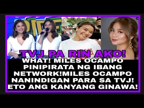 TVJ|MILES OCAMPO PINIPIRATA NG IBANG NETWORK|MILES OCAMPO NANINDIGAN AT ...