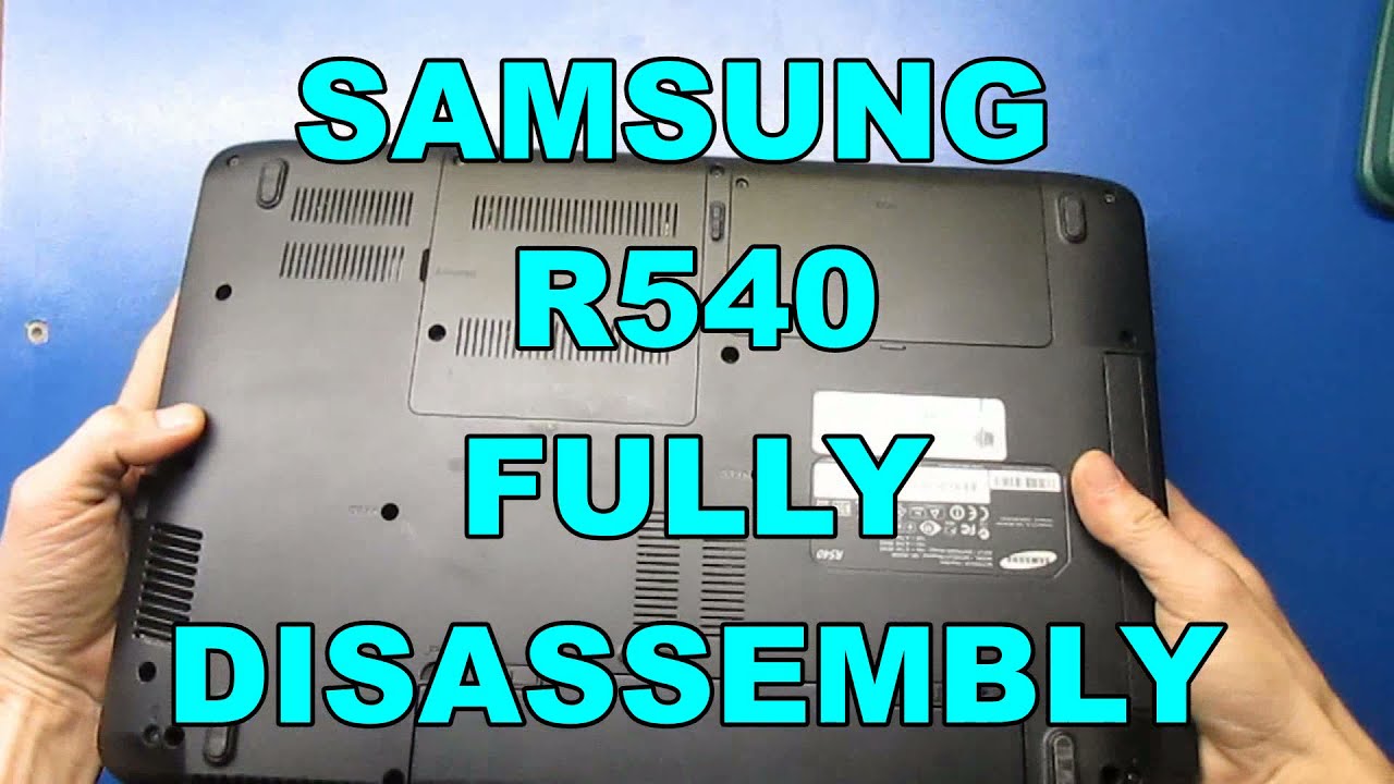 SAMSUNG R540 Fully Disassembly, take apart, teardown tutorial - YouTube