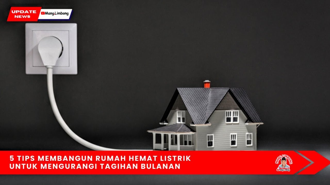 5 Tips Membangun Rumah Hemat Listrik untuk Mengurangi Tagihan Bulanan ...
