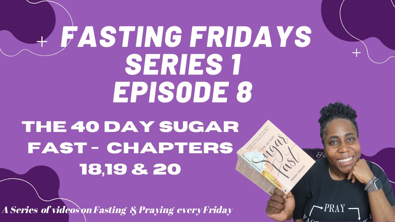 The 40 day Sugar Fast S1E8, Day 18, 19 &20 - YouTube