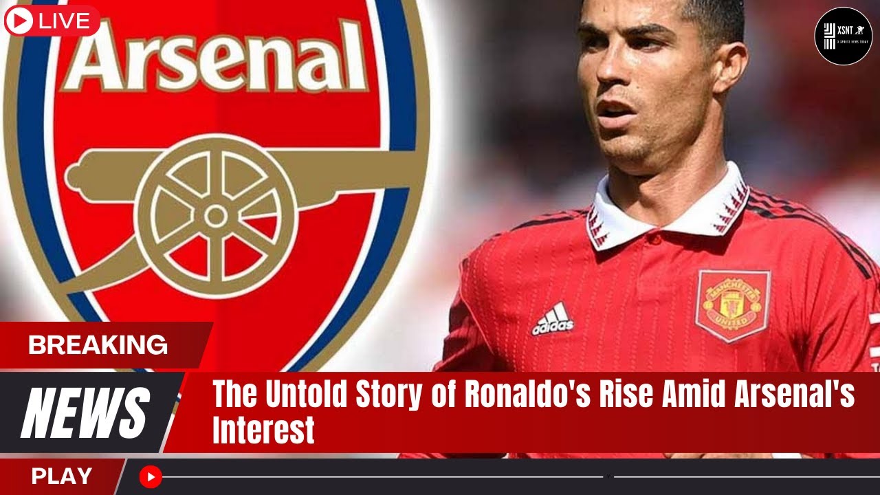 The Untold Story of Ronaldo's Rise Amid Arsenal's Interest - YouTube