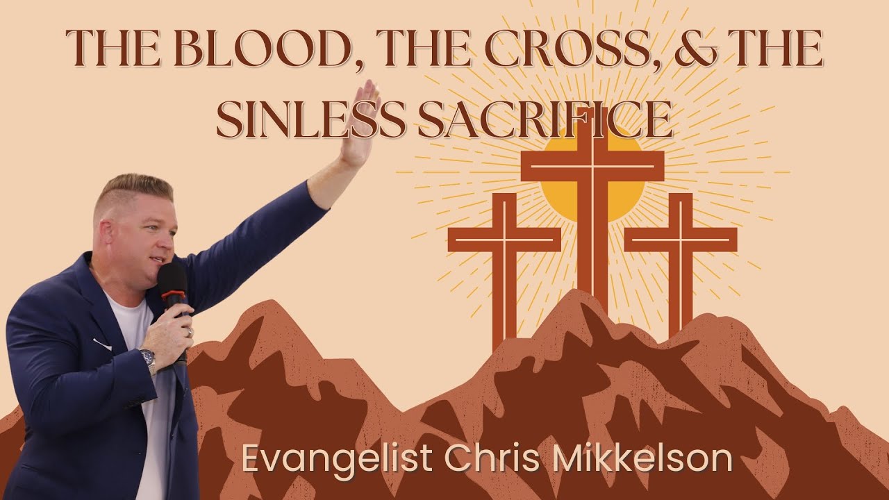 The Blood, the Cross, and the Sinless Sacrifice | Evangelist Chris ...