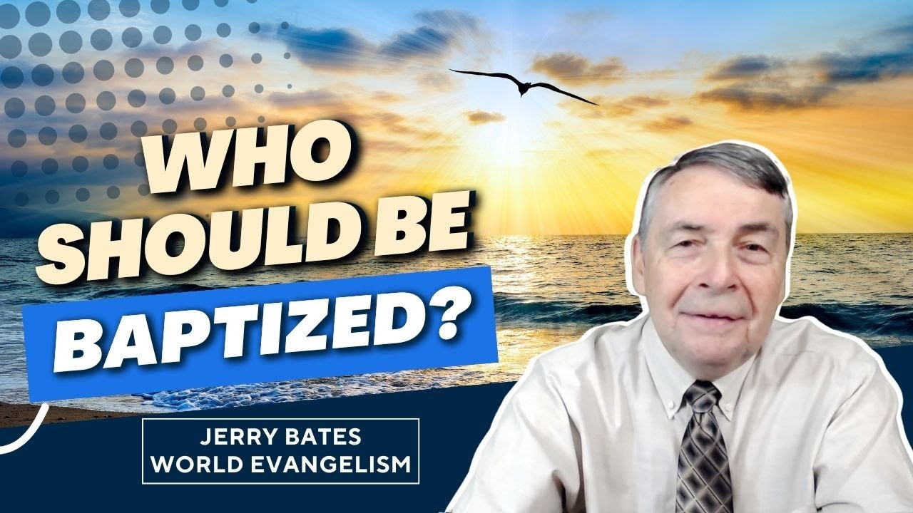 Who Should Be Baptized? | Voice of Truth | Jerry Bates | World ...