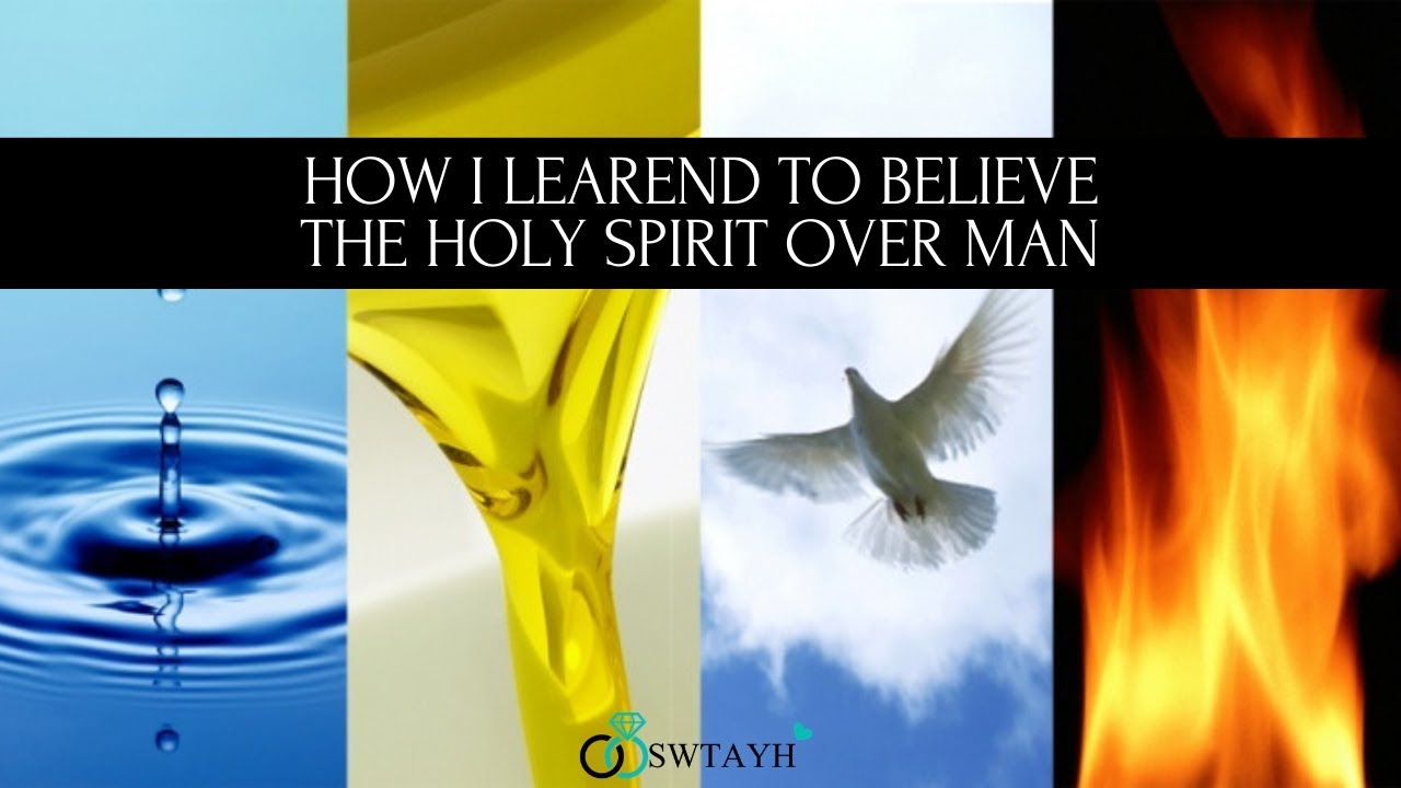 How I Learned To Believe The Holy Spirit Over Man - YouTube