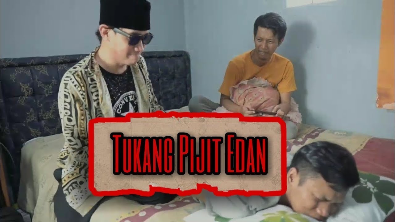 KOMEDI : TUKANG PIJIT EDAN #reupload #reediting - YouTube