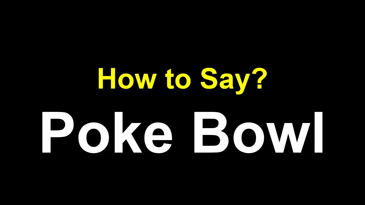 How to Pronounce Poke Bowl Correctly (American & British Accent) - YouTube