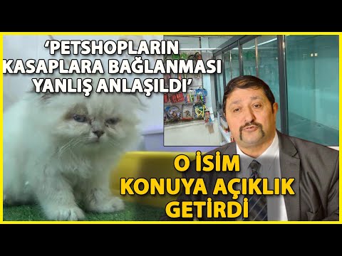 'Petshopların Kasaplar Odasına Bağlanması Yanlış Anlaşıldı'