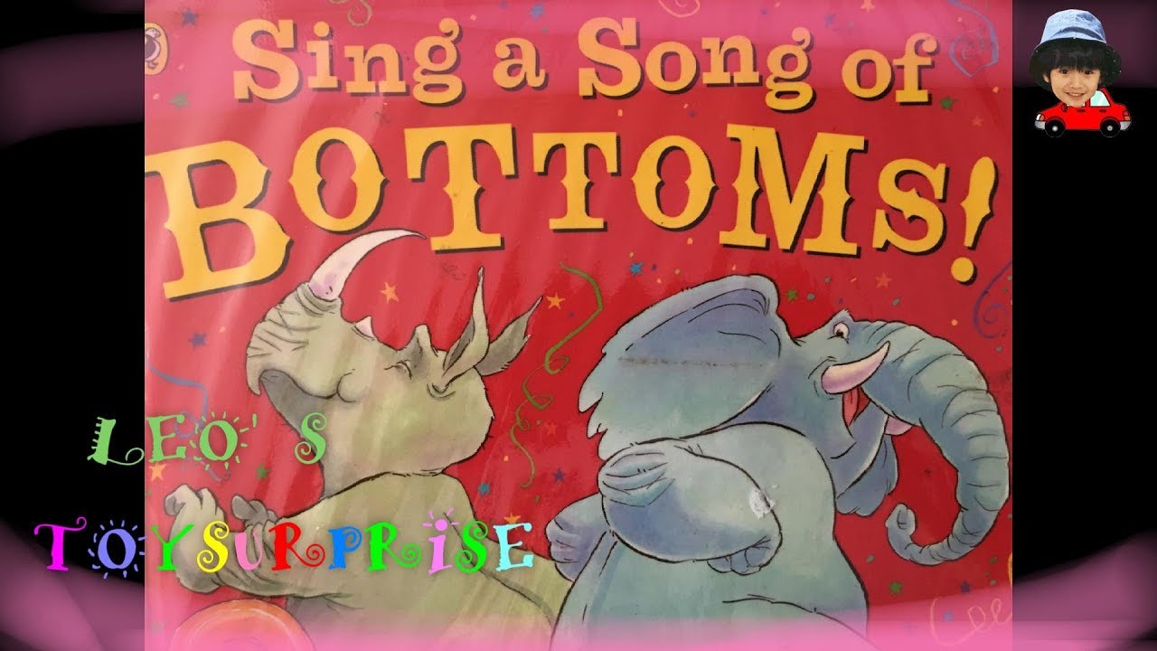 SING A SING OF BOTTOMS~故事 LEO 4 YRS OLD - YouTube