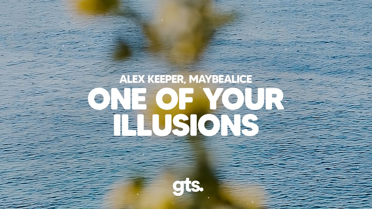 Alex Keeper - One of Your Illusions (feat. maybealice) (Lyrics) - YouTube