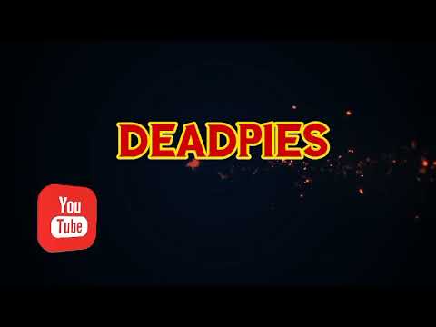 DeadPies intro???!!!!