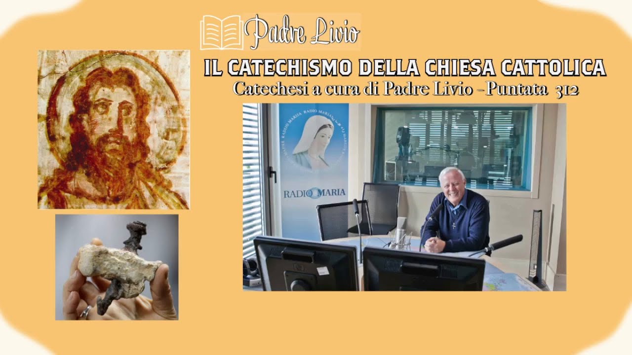 CATECHISMO DELLA CHIESA CATTOLICA – Puntata 312 – CONCLUSIONI - YouTube