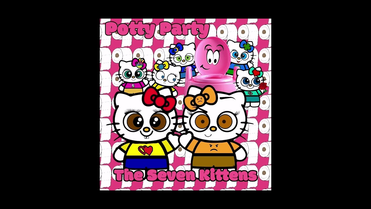 The seven kittens, potty party song potty party song part 1 (low ...
