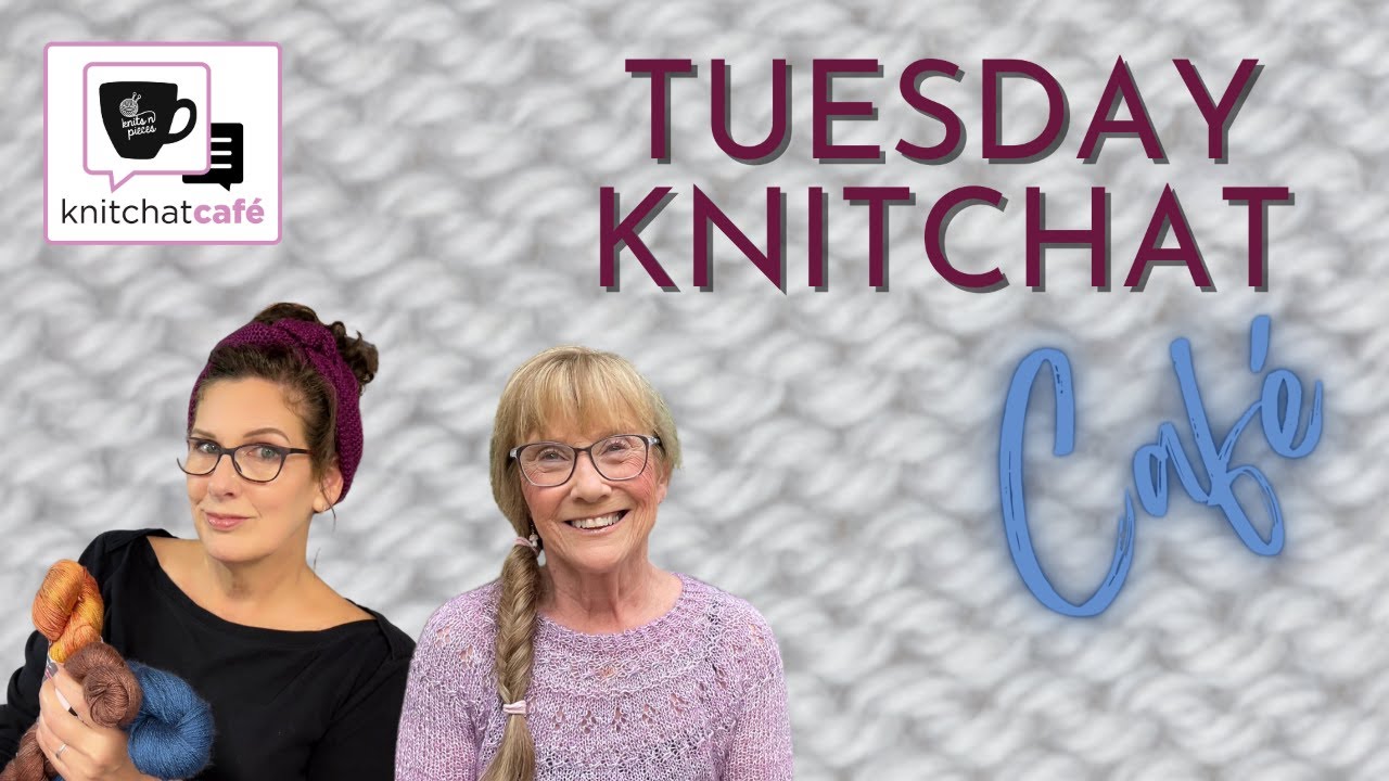 Tuesday Knit Chat July 18, 2023 - YouTube