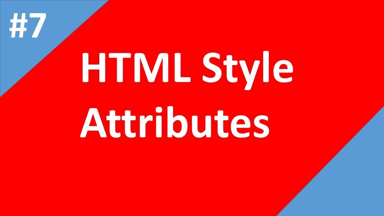Html Style Attributes | Part - 07 | Html tutorial for beginners | Tech ...