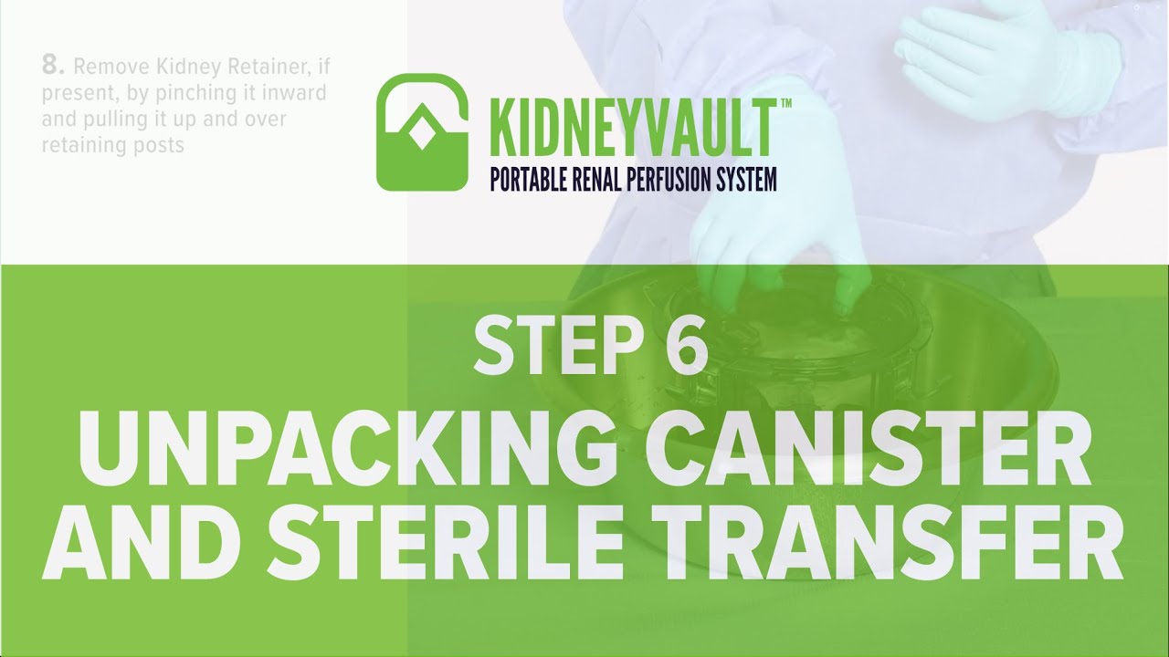 Step 6 - Unpacking Canister & Sterile Transfer - KidneyVault™ Renal ...