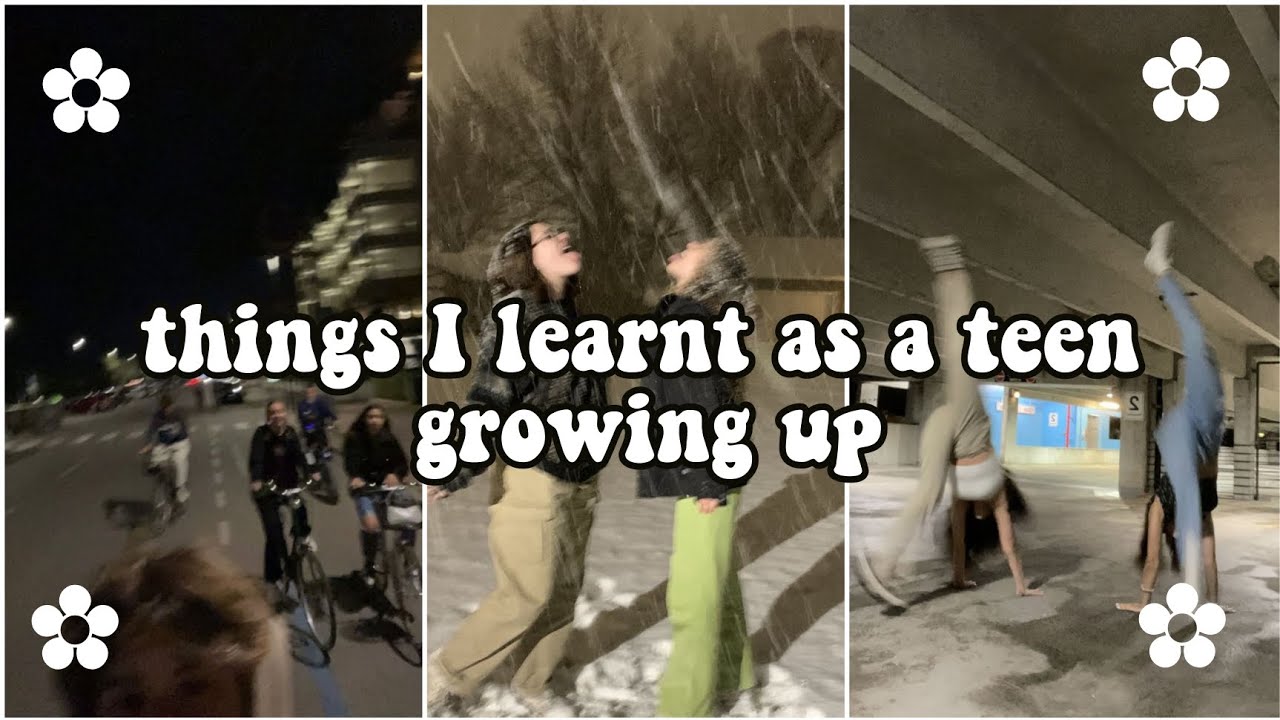things I learnt as a teen growing up (13-18) - YouTube