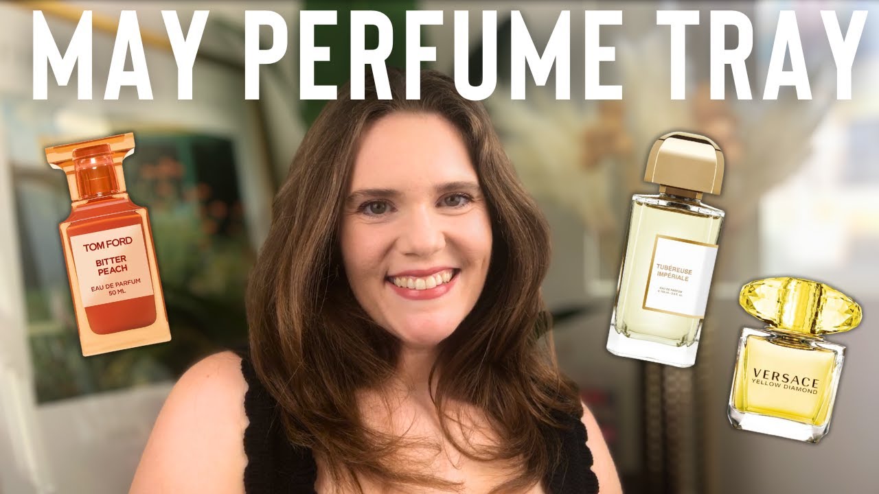 🌼 MAY PERFUME TRAY! 🌼 - YouTube