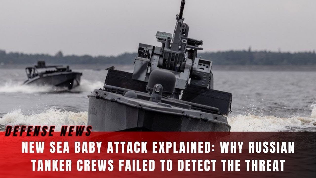 New Sea Baby Attack Explained: Why Russian Tanker Crews Failed to ...