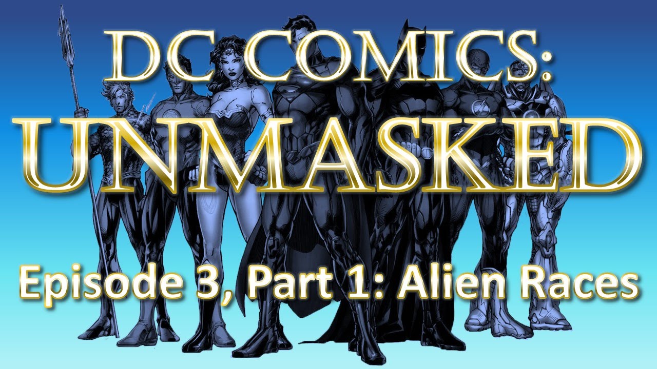 DC Comics Heroes & Inhabitants UnMasked - Alien Races - Part 1/10 - YouTube