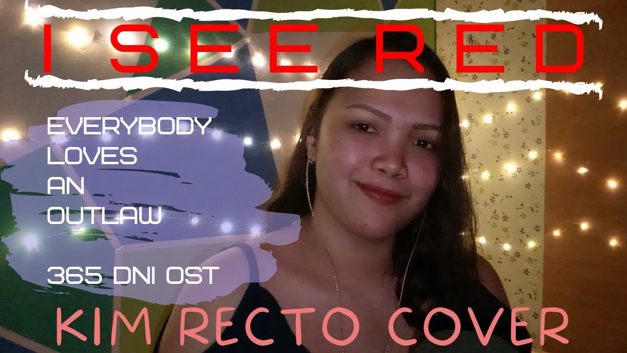 I SEE RED (365 DNI OST)- EVERYBODY LOVES AN OUTLAW I Kim Recto I # ...
