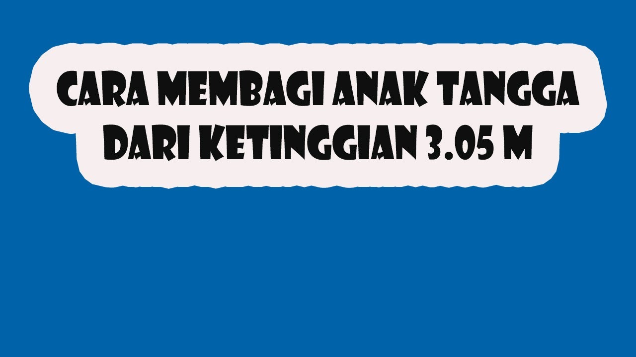 CARA membagi anak tangga dari ketinggian 3.05 m||#06 - YouTube