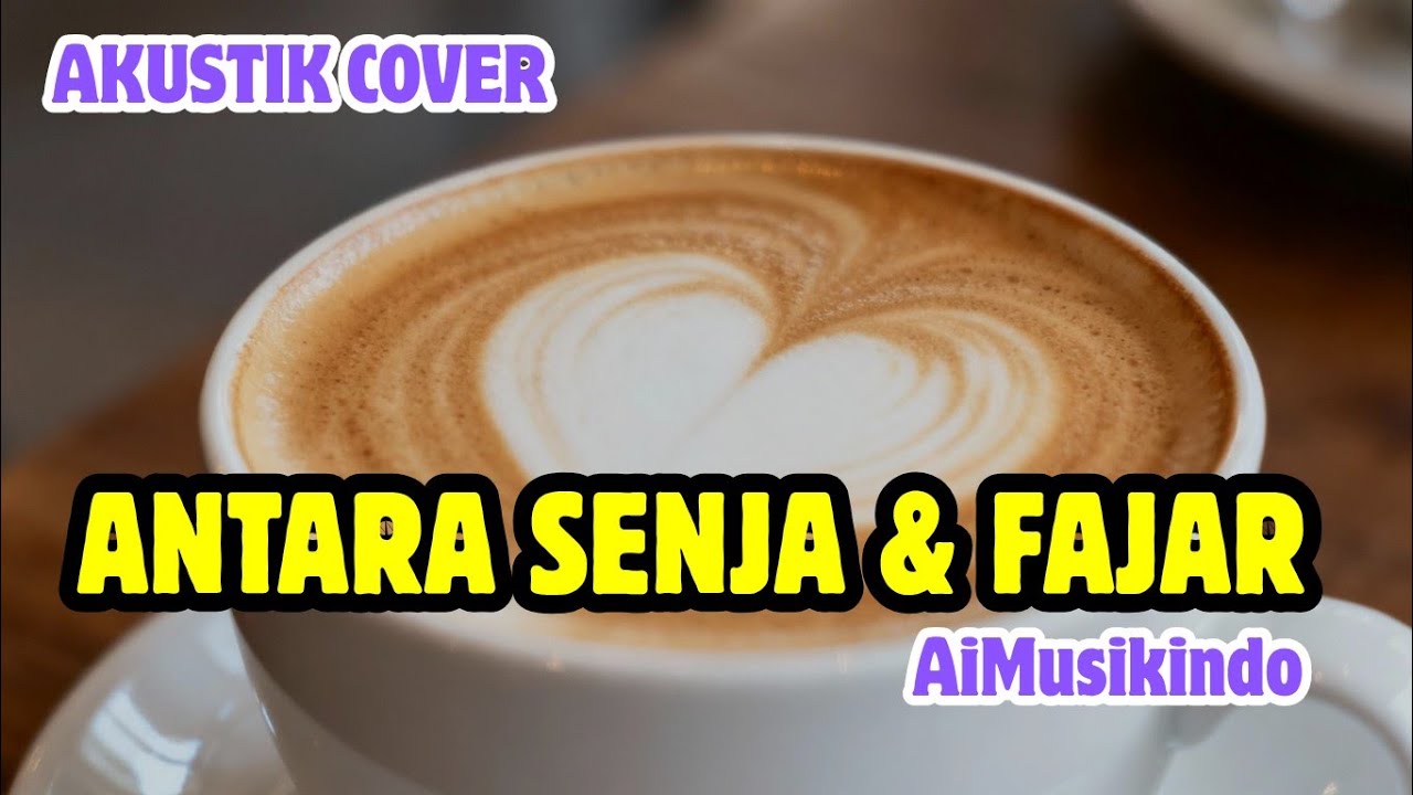 ANTARA SENJA DAN FAJAR - COVER AI MUSIKINDO || AIKUSTIK COVER SANTAI ...