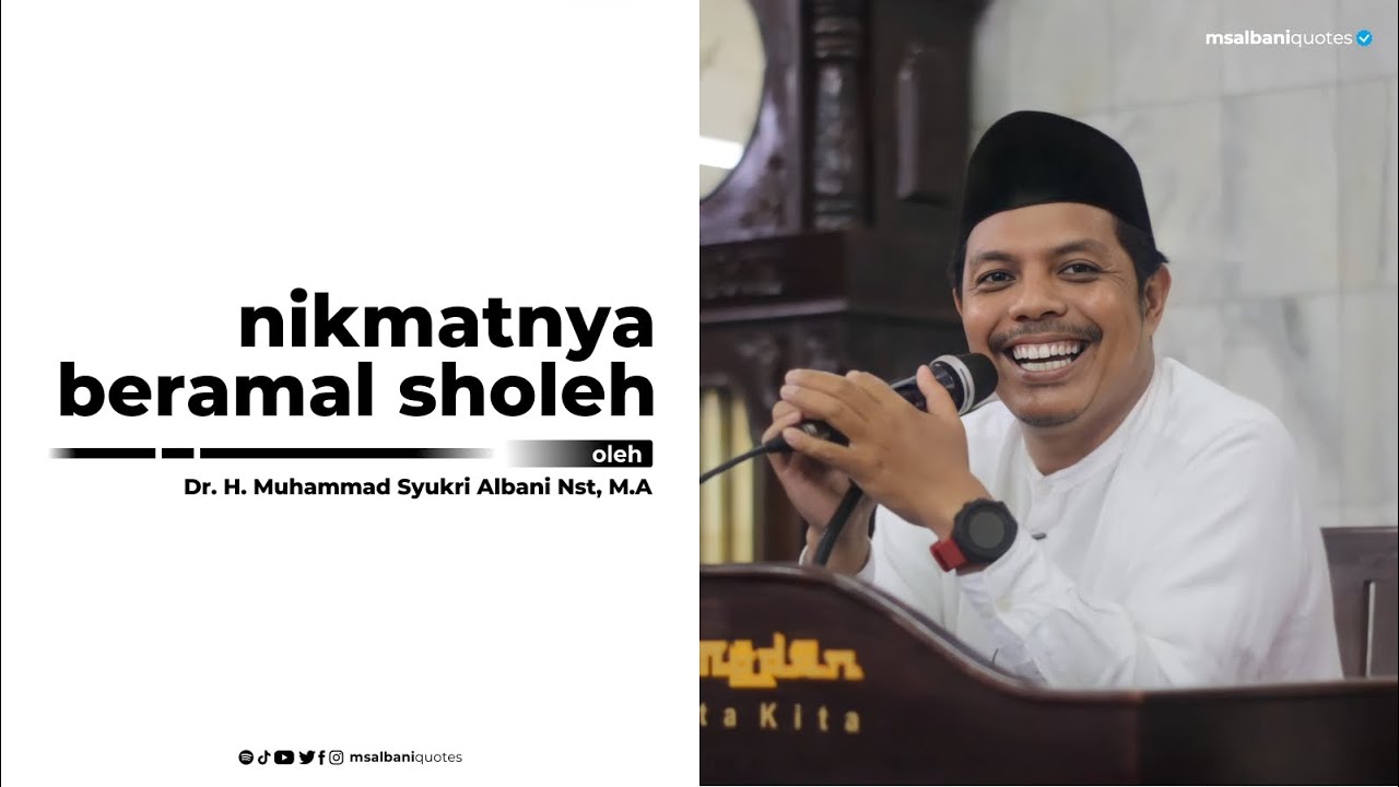 Nikmatnya Beramal Sholeh | Ustadz Dr. H. M. Syukri Albani Nst, M.A ...