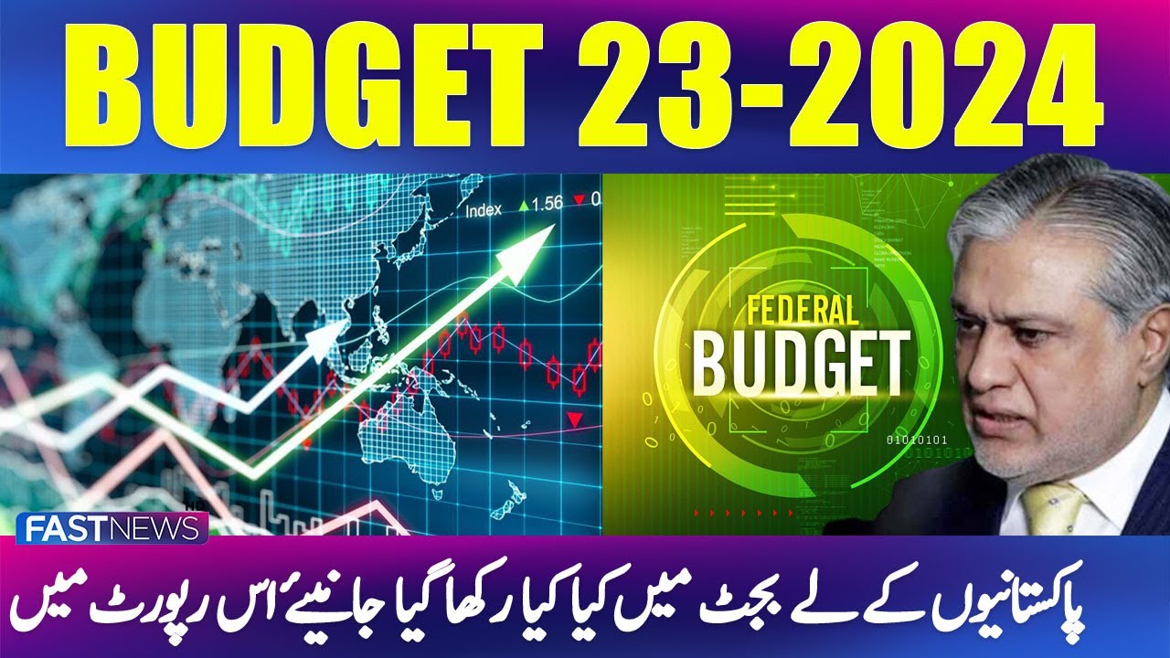Federal Budget 2023-24 Pakistan | what Good and bad news awaits for ...