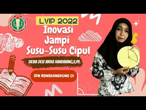 LVIP 2022 INOVASI MODEL PEMBELAJARAN JAMPI SUSU-SUSU CIPUL SILVIA DESI V.H,S.Pd. SDN ROWOKANGKUNG 1