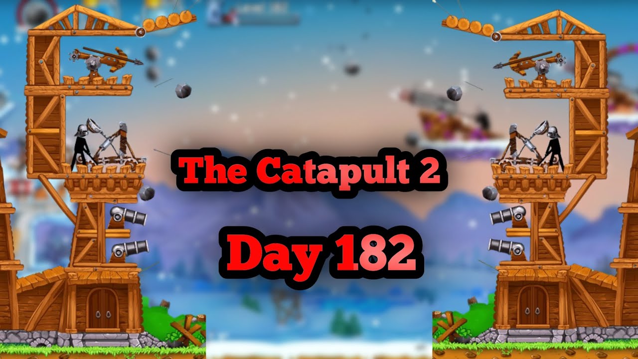 The Catapult 2 ||| Day 182 Play ||| Gaming Videos Play ||| Mobile Games ...