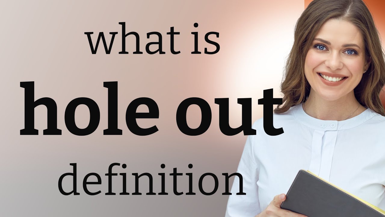 Hole out — HOLE OUT meaning - YouTube