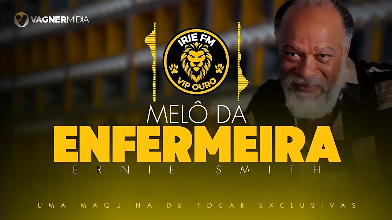 MELÔ DE ENFERMEIRA - IRIE FM VIP LION - ERNIE SMITH - YouTube