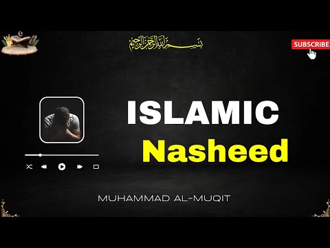 Islamic background Nasheed | By Muhammad al-Muqit | Tabsirah Nasheed ...