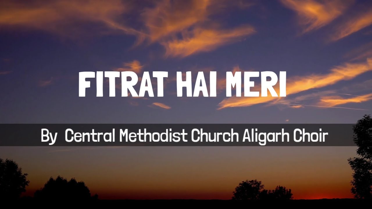 Fitrat hai meri Christian Song by Central Methodist Church Aligarh ...